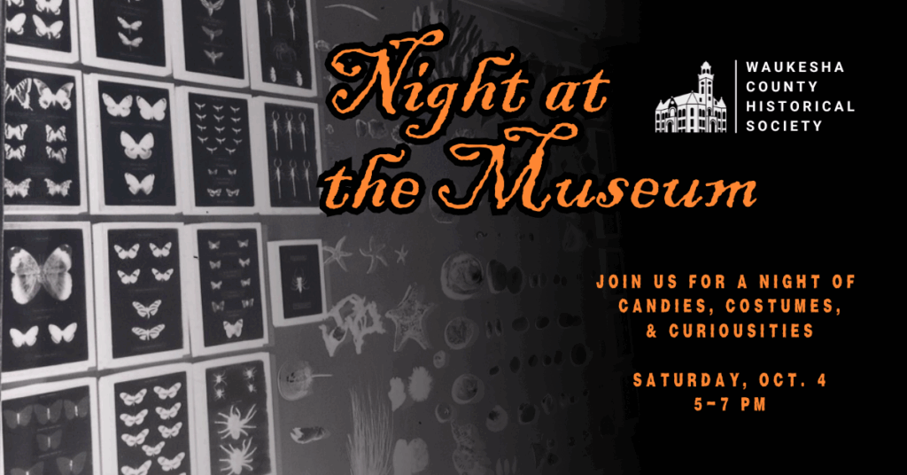 Night at the Museum - Waukesha County Historical Society & Museum